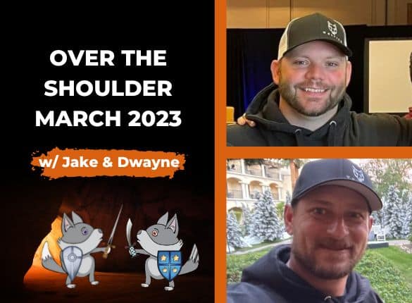 Over the Shoulder, March 2023 - Inside the Den